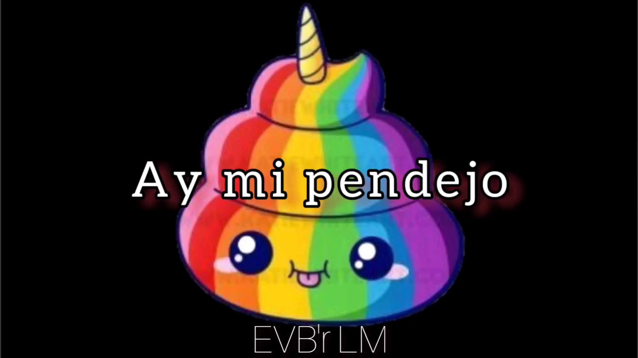Ay mi Pendejo [LETRA] - YouTube