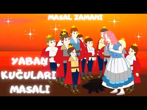 PRENSES VE YABAN KUĞULARI - YABAN KUĞULARI MASALI