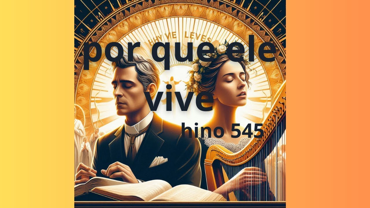 Por Que Ele Vive - Hino 545 da Harpa Cristã | Louvor e Adoração - YouTube