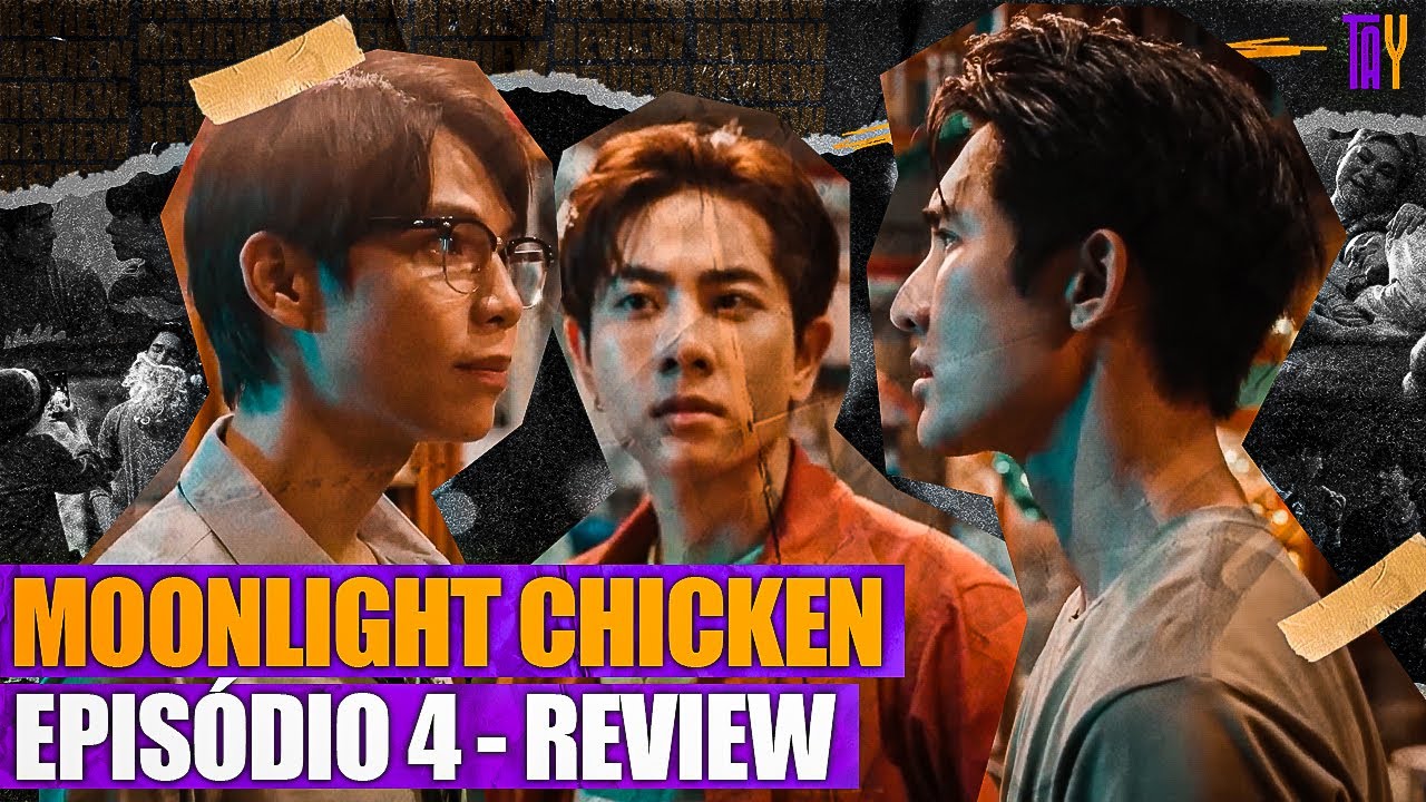 MOONLIGHT CHICKEN - EPISÓDIO 4 (REVIEW) - O ALAN CHEGOU PRA GERAR O ...