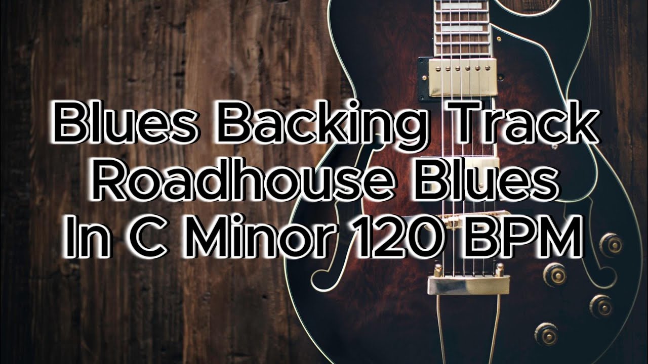 Blues Backing Track | Roadhouse Blues in C Minor | 120 BPM - YouTube