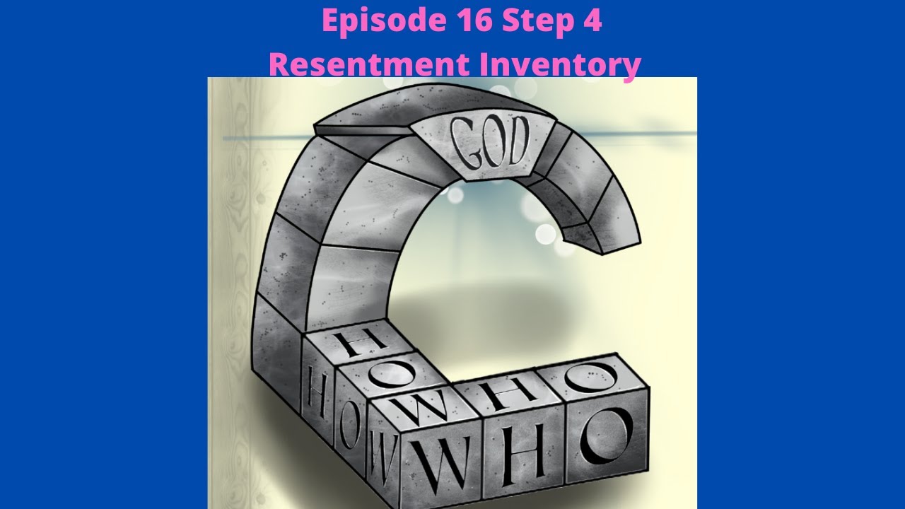 Episode 16 Step 4 resentment inventory - YouTube