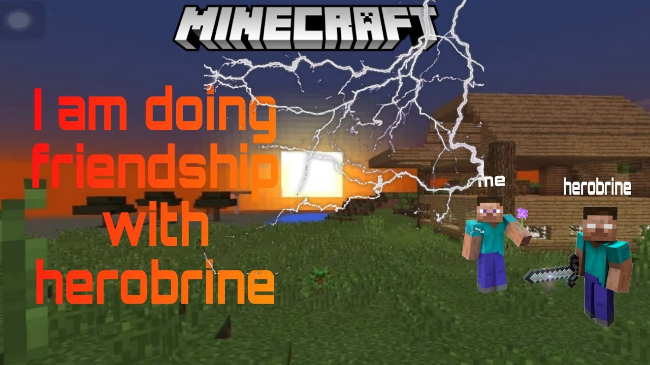 Minecraft I am doing friendship with herobrine he is good friend or not ...