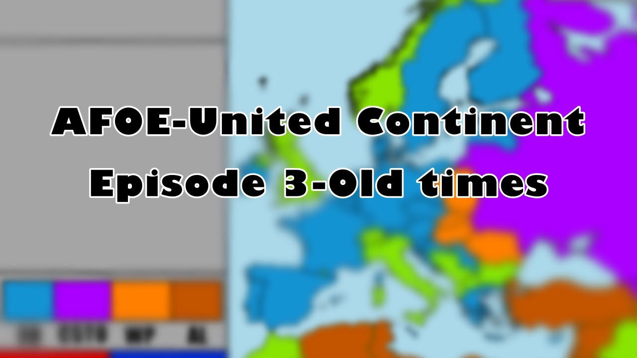 AFOE-United Continent|Episode 3-Old times - YouTube