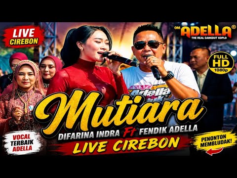 MUTIARA – DIFARINA INDRA FT. FENDIK ADELLA | LIVE CIREBON 
