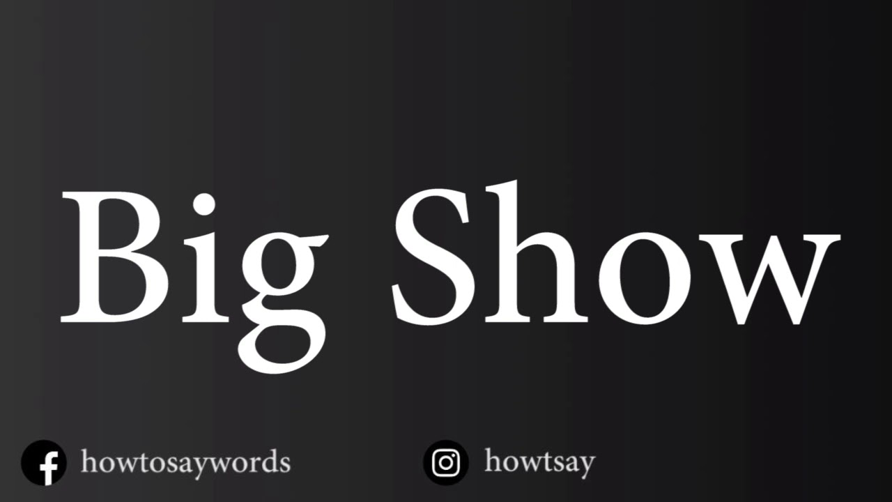 How To Pronounce Big Show YouTube how-to-pronounce-big-show-youtube