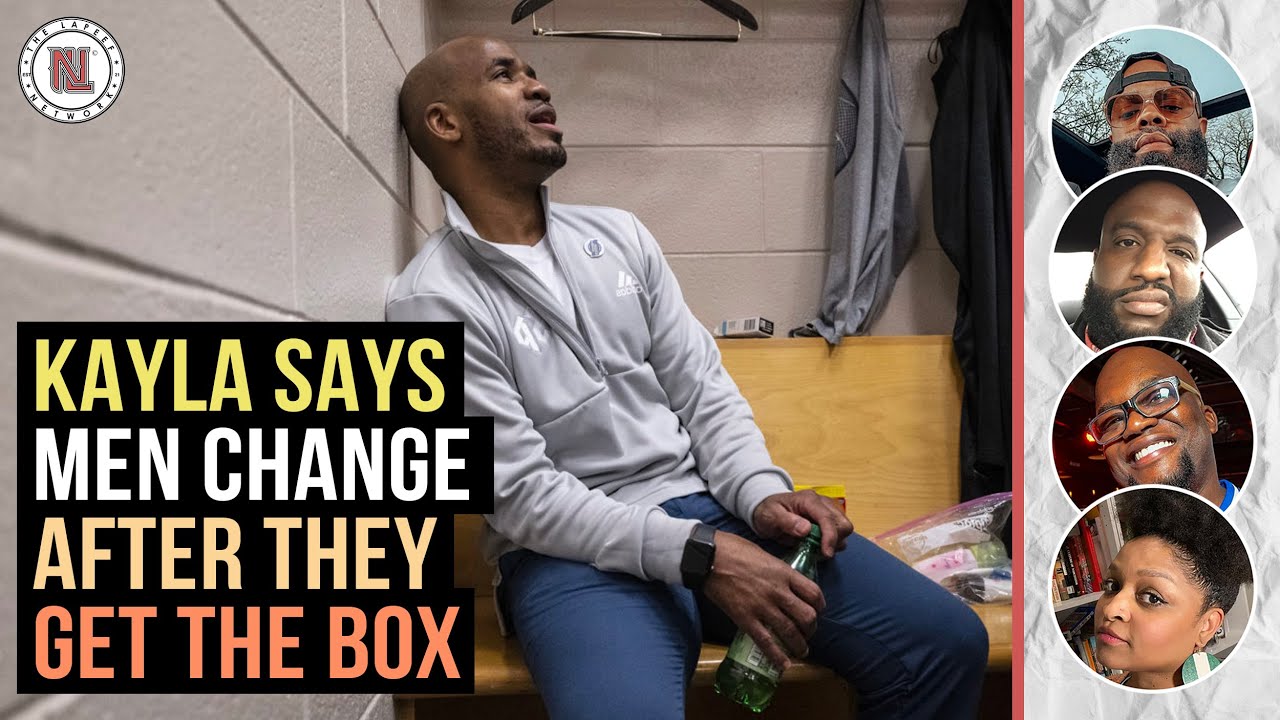 Kayla Says Men Switch Up After They Get the Box (Women Do Also ...