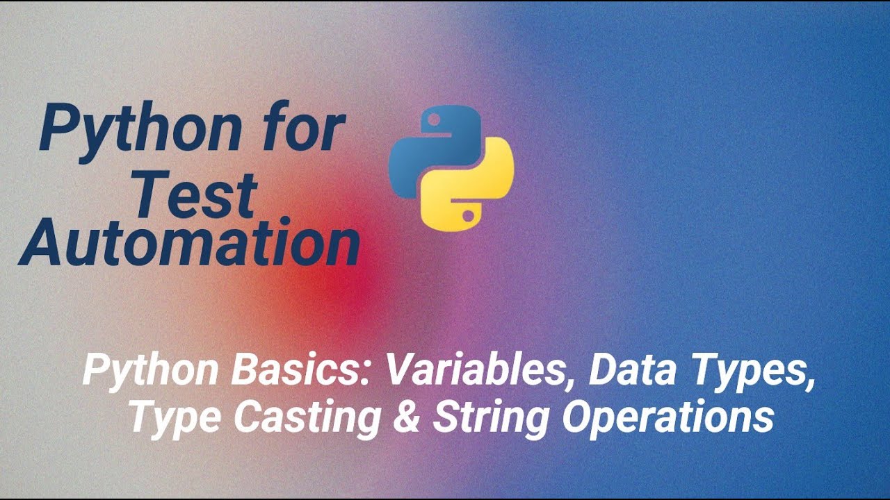 02. Python Basics: Variables, Data Types, Type Casting & String Operations - YouTube