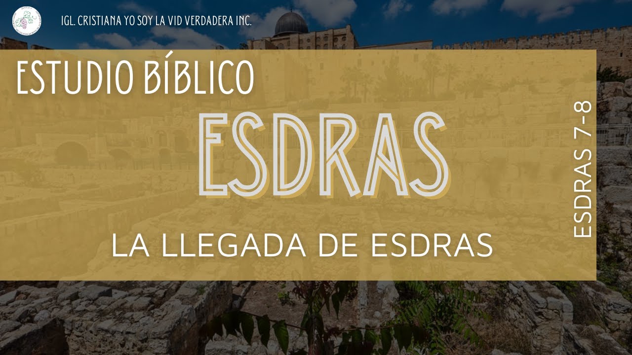 La llegada de Esdras // Estudio Bíblico // 4/diciembre/2023 - YouTube