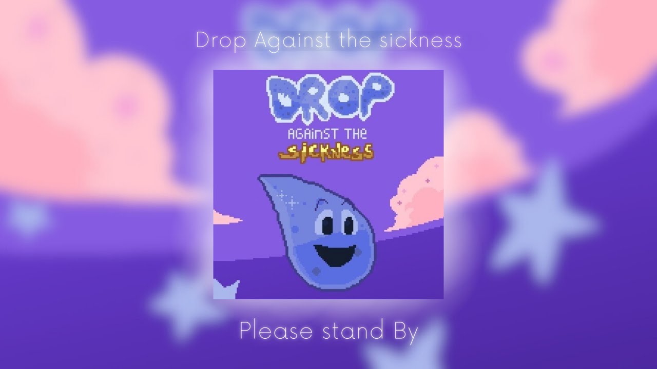 DROP AGAINST THE SICKNESS - MÚSICA TEMA - YouTube