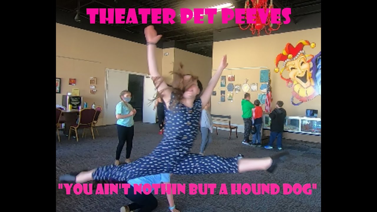 Theatre Pet Peeves & Hound Dog Dance! - YouTube