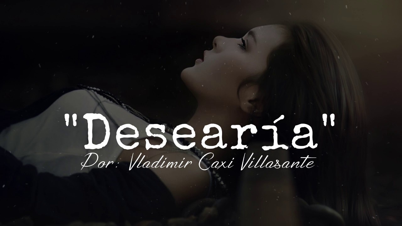 Desearía | Reflexión - YouTube