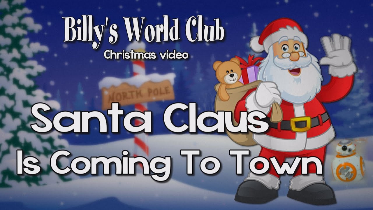 Santa Claus is Coming to Town from Billys World Club - YouTube