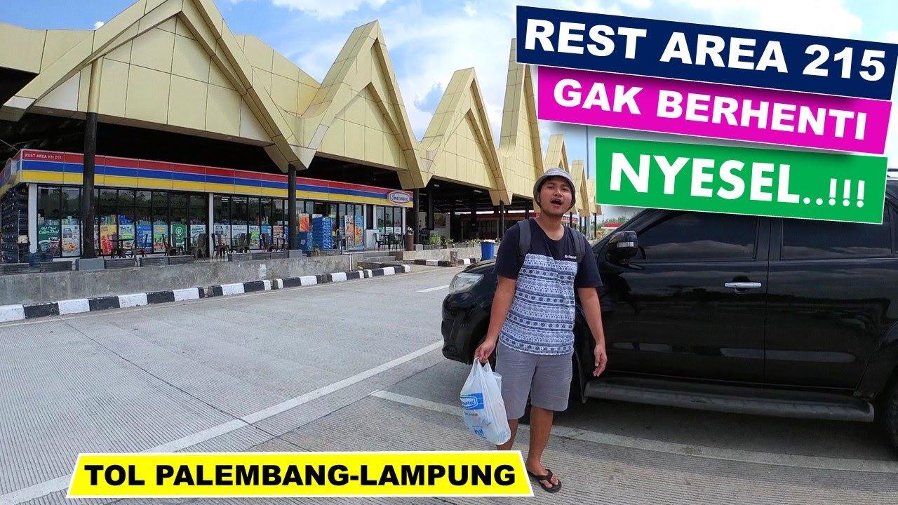 REST AREA KM 215 TOL PALEMBANG LAMPUNG, GAK BERHENTI NYESEL..! - YouTube