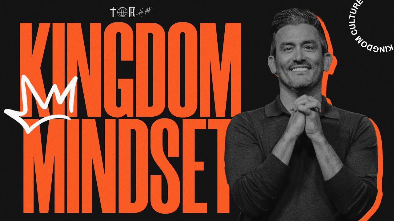Kingdom Mindset | Heights Church | Kingdom Culture | Part 1 - YouTube