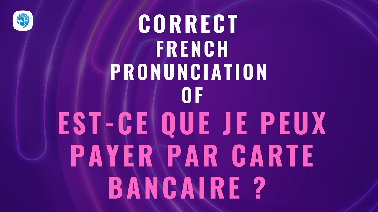 How To Pronounce Est ce Que Je Peux Payer Par Carte Bancaire Can I how-to-pronounce-est-ce-que-je-peux-payer-par-carte-bancaire-can-i