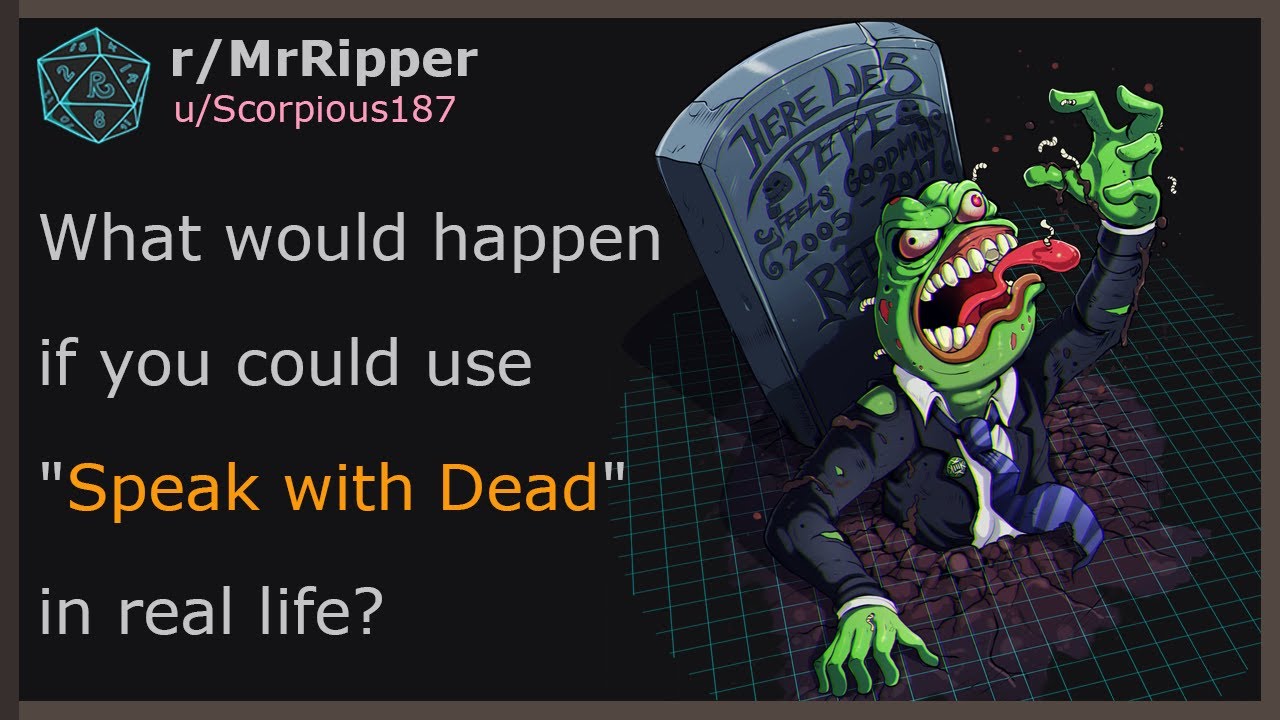 D&D Players, What would happen if you could use "Speak with Dead" in ...
