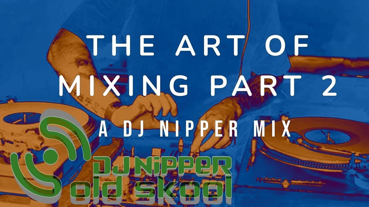 DJ Nipper - The Art Of Mixing (Part 2) - YouTube