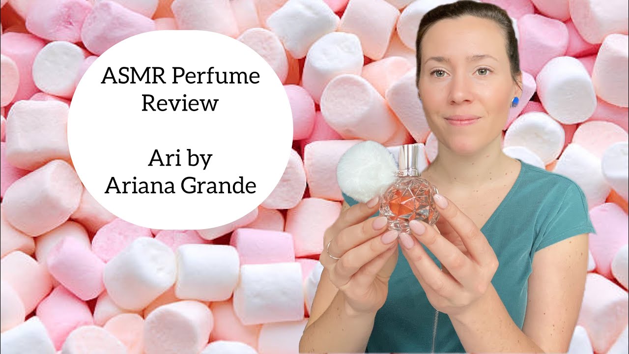 ASMR Perfume Review - Ari by Ariana Grande - Sweet, Musky, Marshmallow ...