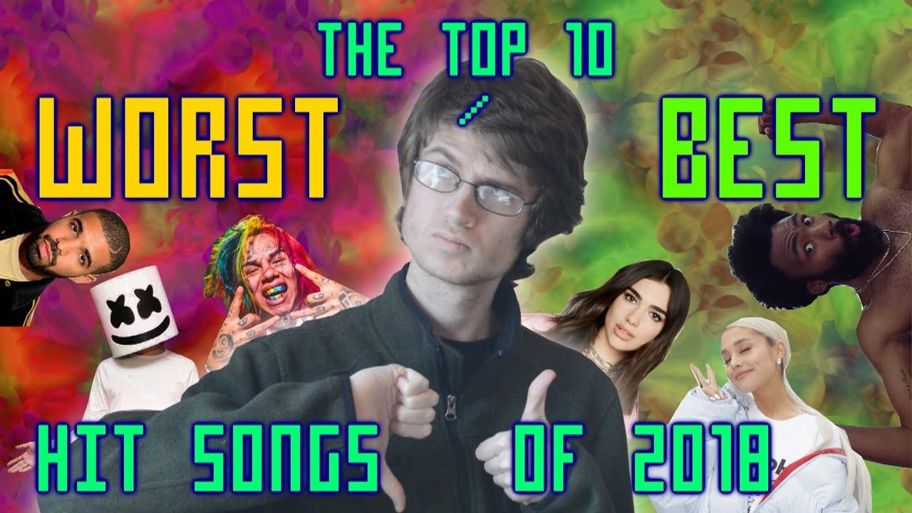 The Top 10 Worst & Best Hit Songs of 2018 - YouTube