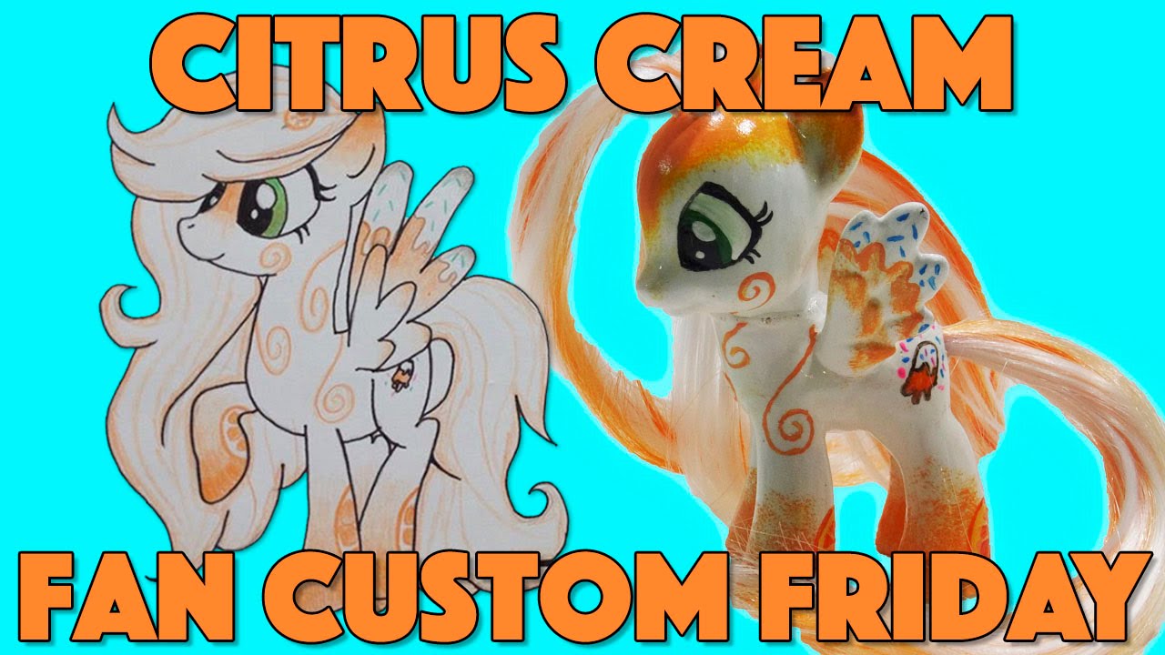 Citrus Cream || FAN CUSTOM FRIDAY #7 || Custom OC Pony Giveaway ...