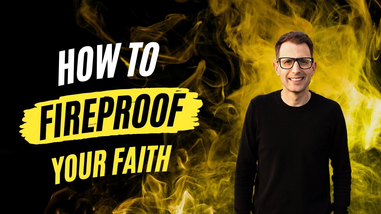 How To Fireproof Your Faith - YouTube