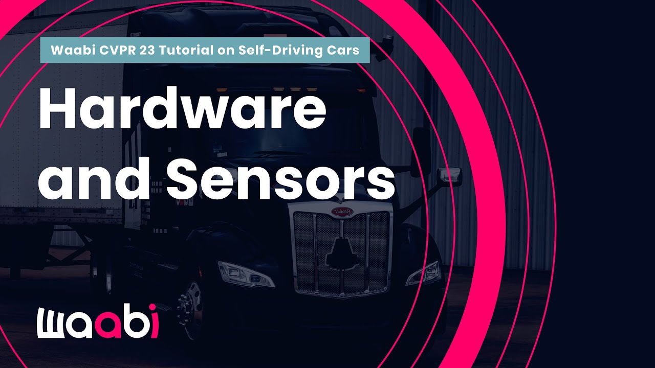 Hardware and Sensors (Waabi CVPR 23 Tutorial on Self-Driving Cars ...