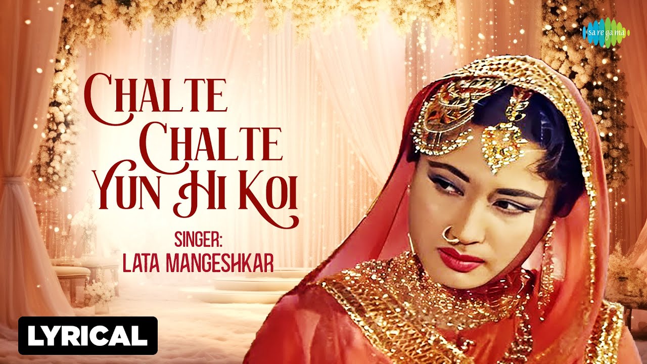 Chalte Chalte Yun Hi Koi | Lyrical | Lata Mangeshkar | Pakeezah | Old ...