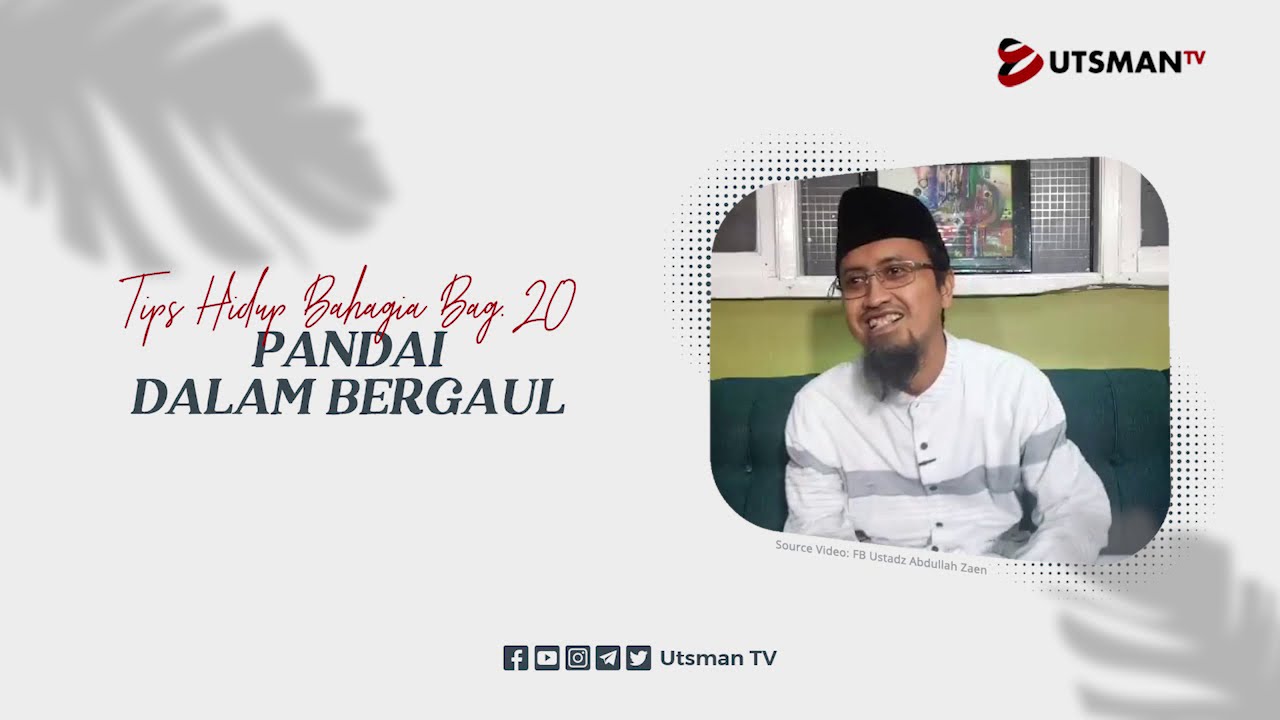 Tips Hidup Bahagia - Pandai Bergaul - Ustadz Abdullah Zaen, Lc., M.A ...