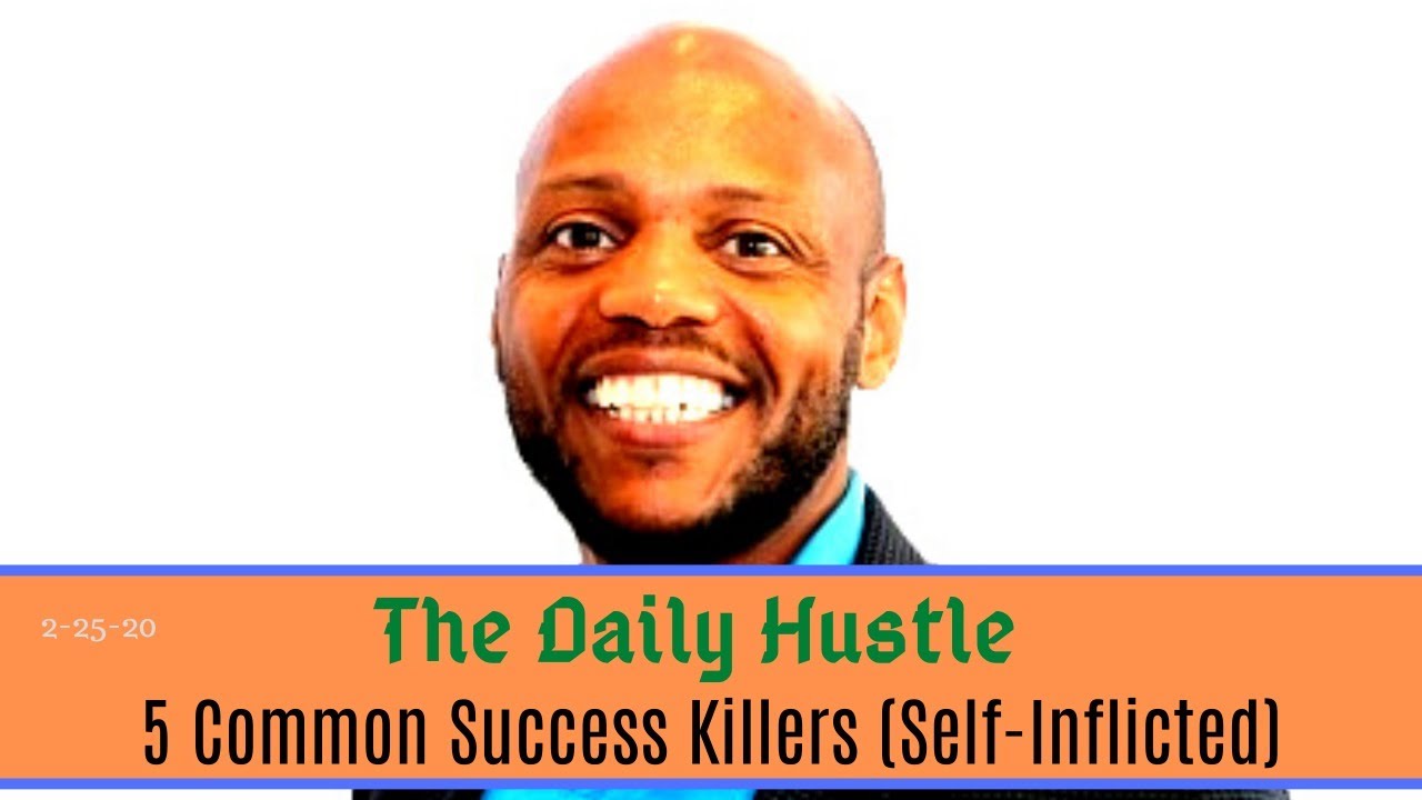 5 Common Success Killers - Eliminate These Self Sabotaging Behaviors To ...