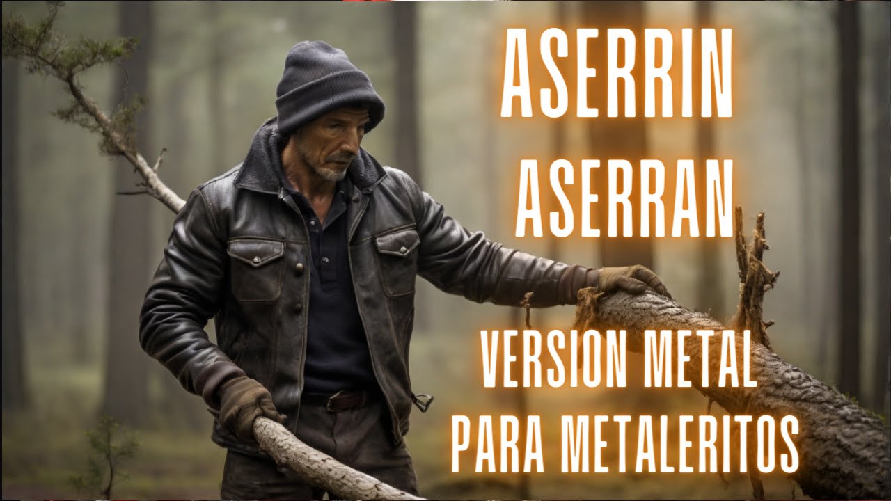 ASERRIN ASERRAN version METAL #cancionesinfantiles #aserrinaserran # ...
