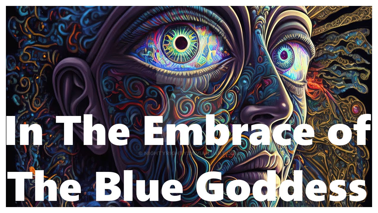 In The Embrace of The Blue Goddess - A 2C-E & DMT Trip Report - YouTube