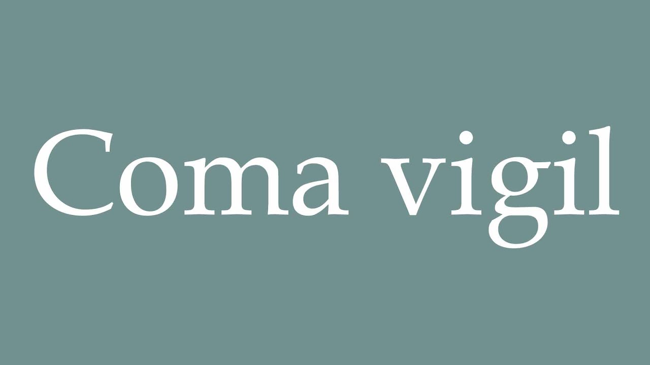 How to Pronounce ''Coma vigil'' Correctly in French - YouTube