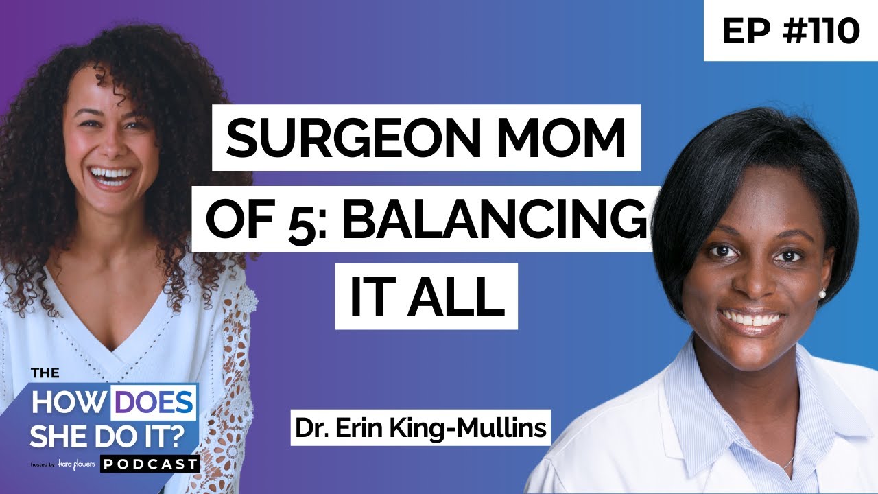 Ep 111: Dr. Erin King-Mullins - From Surgeon to CEO: Thriving as a Mom ...