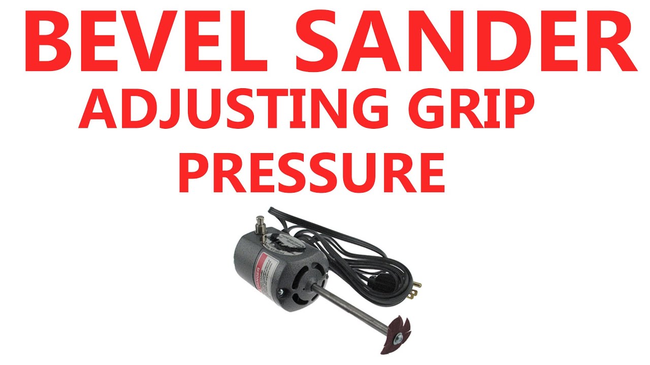 Bevel Sander And Grip Pressure - YouTube