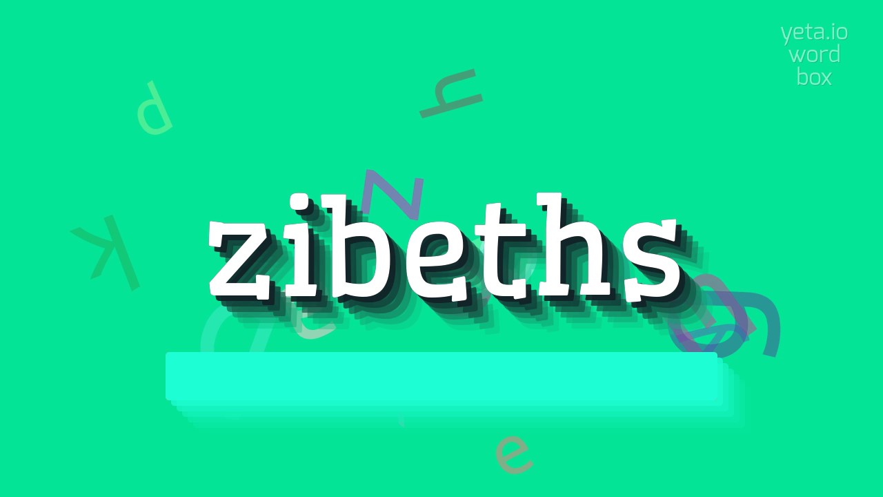 How to say "zibeths"! (High Quality Voices) - YouTube