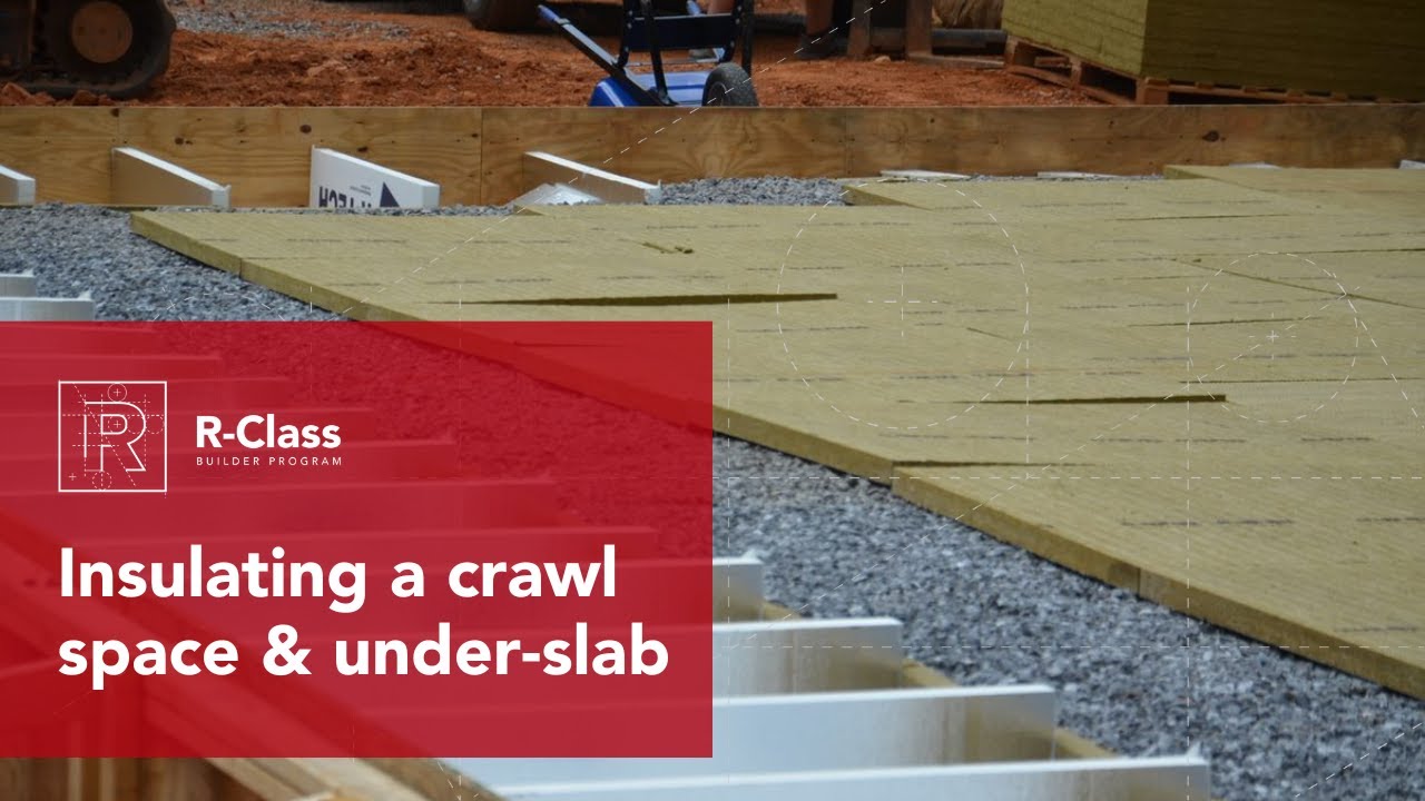 Essential steps for insulating your crawl space and under-slab ...