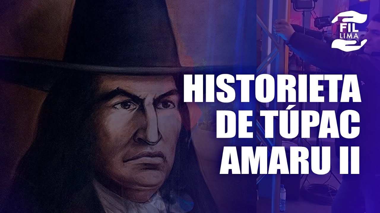 FIL 2024: LA VIDA DE TÚPAC AMARU II EN HISTORIETA - YouTube