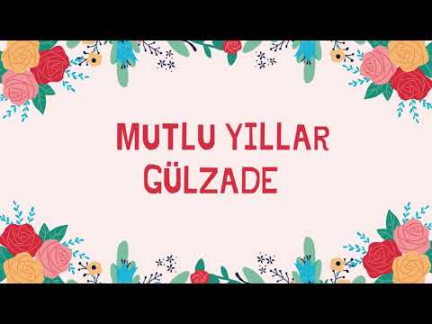 GÜLZADE'in Doğum Günü Şarkısı İyi ki Doğdun GÜLZADE