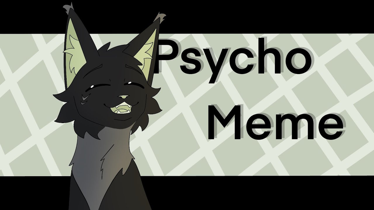 PSYCHO - MEME (OC) - YouTube