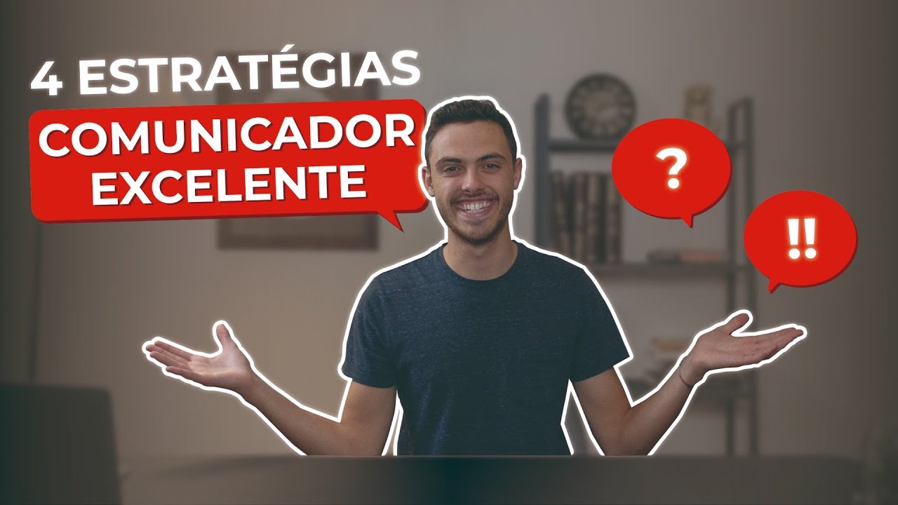 4 Estratégias para Ser um Melhor Comunicador ! - YouTube