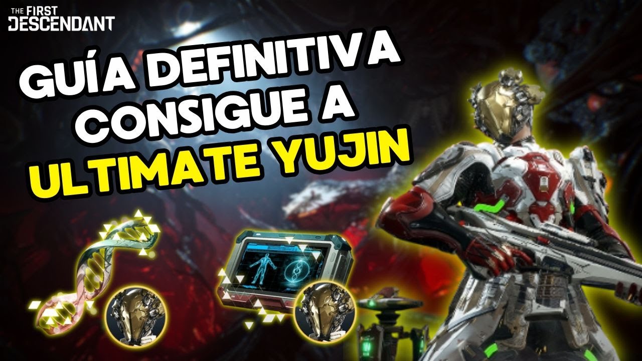 GUÍA DEFINITIVA CONSIGUE A ULTIMATE YUJIN - Consejos & Tips | The First ...