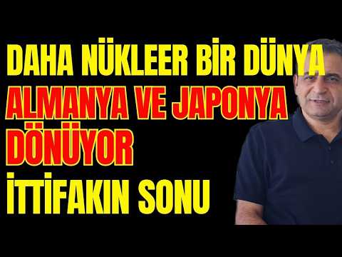 Almanya ve Japonya Dönüyor... Daha Nükleer Bir Dünya... İttifakın Sonu, Herkes Kendi Yoluna