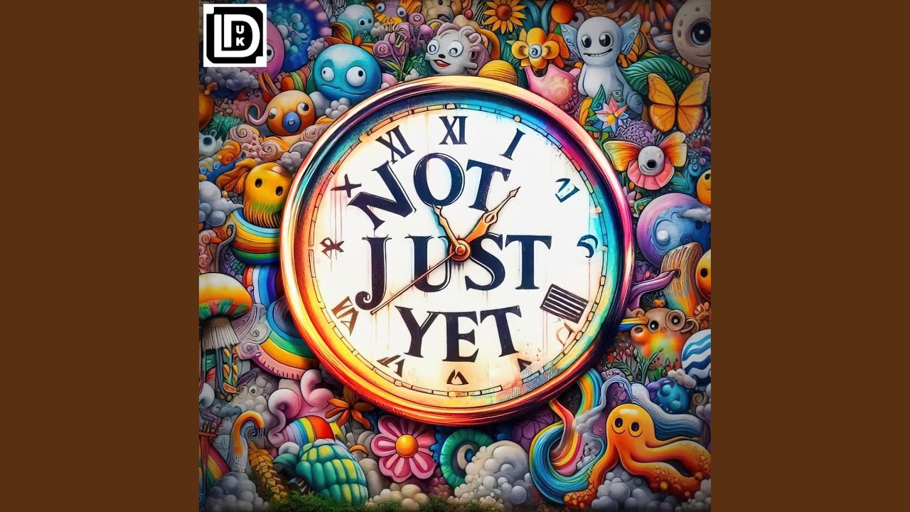 Not Just Yet - YouTube