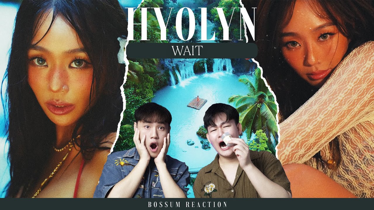 HYOLYN 'WAIT' MV REACTION น้ำตกตัวแม่ เด้งสะท้านเกาะ 🏝️🔥 | BOSSUMReact ...