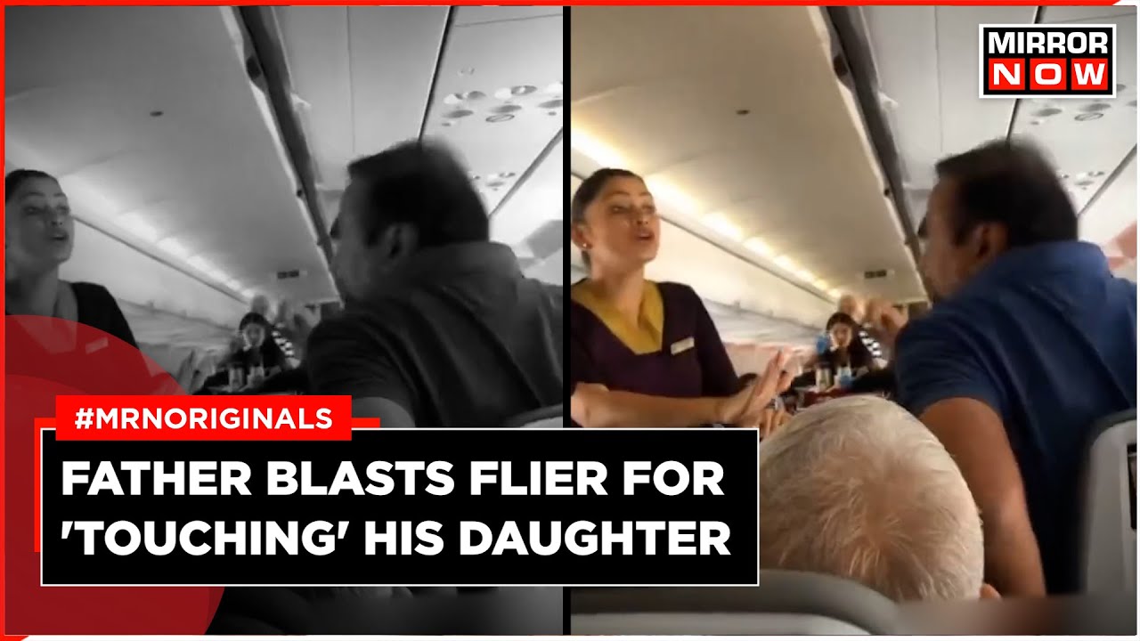 Viral Video: Vistara Fight | Father Blasts Passenger For 'Touching ...