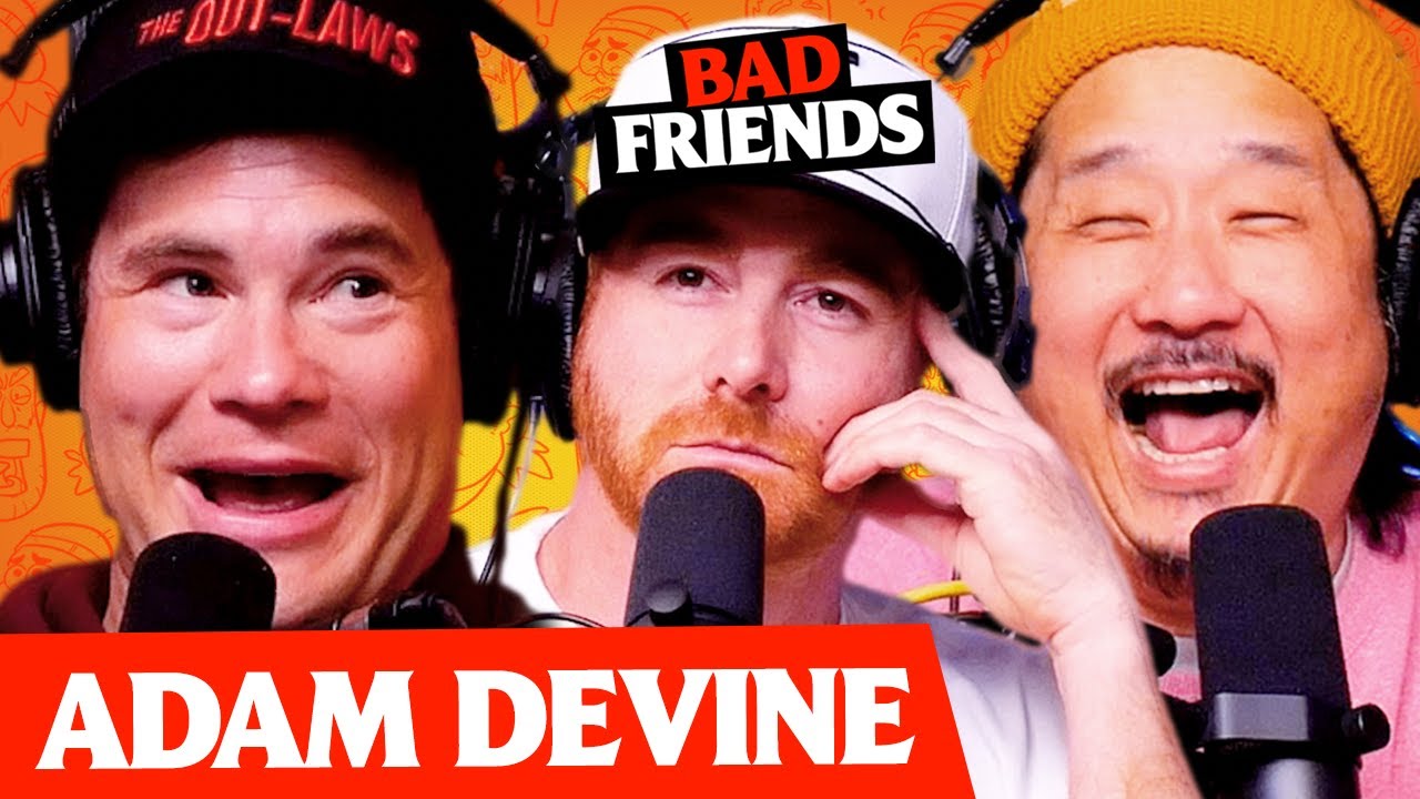 Hollywood-ish Bobby w/ Adam Devine | Ep 173 | Bad Friends - YouTube