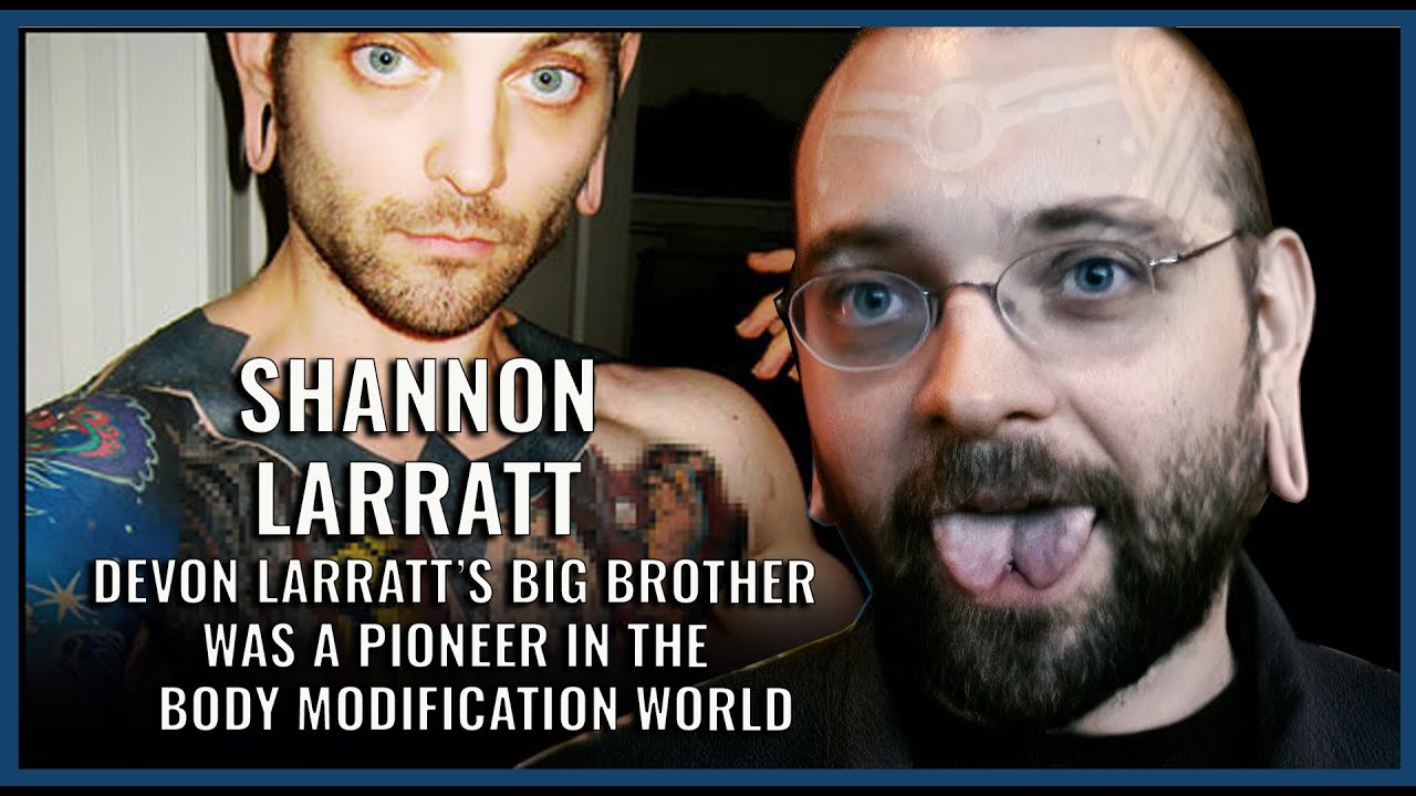 Shannon Larratt interview (Devon Larratt's big brother was a pioneer of the body modification ...