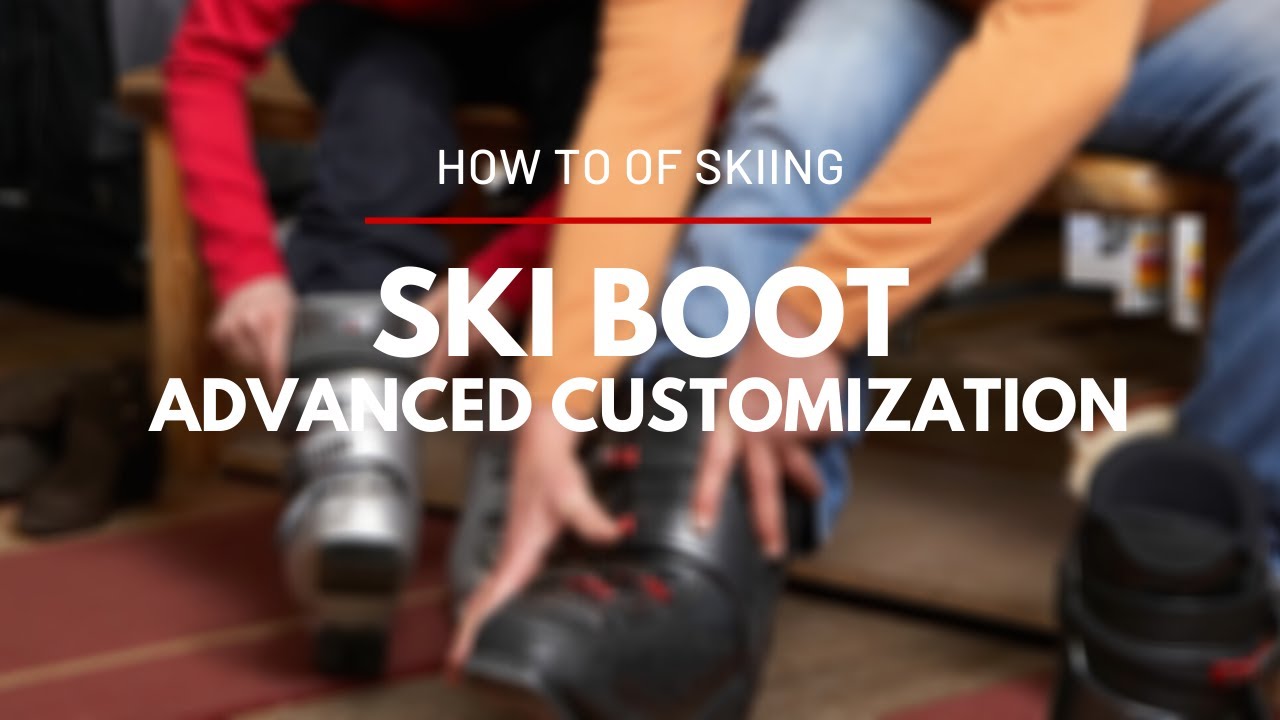 Advanced Ski Boot Customization - YouTube