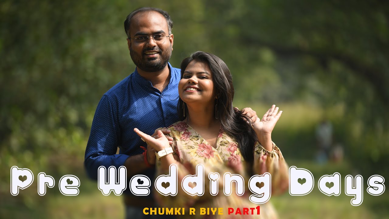 Chumki r Biye ||Pre wedding Moments || Part 1 - YouTube